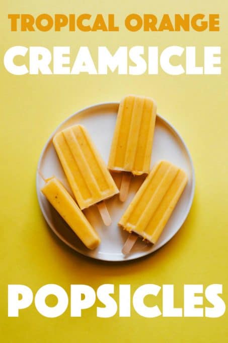 Creamsicle Popsicles: a tropical orange sweet treat for summer!